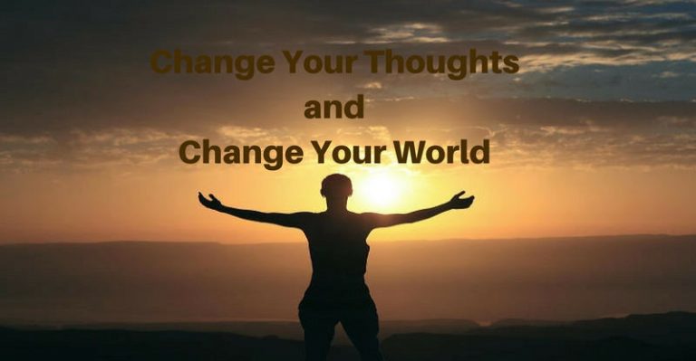 Change Your Thoughts and Change Your World: it Can Happen