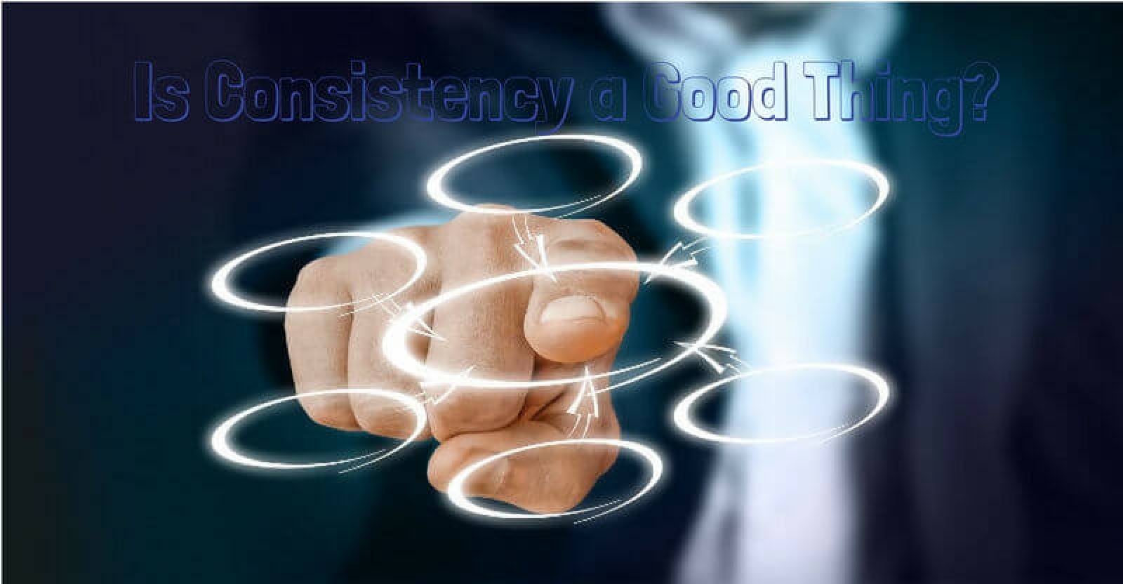 Is Consistency a Good Thing? (A DIFFERENT VIEW)